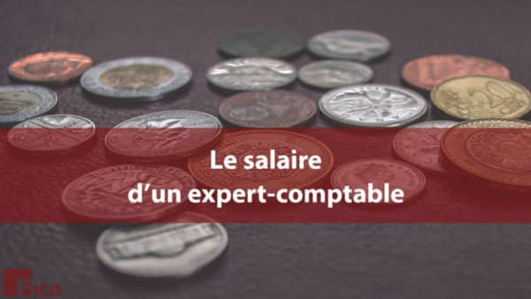 Le salaire d'un expert-comptable | 🥇 Expert Comptable Paris Fico - Paris 1, Paris 9, Paris 11 ...